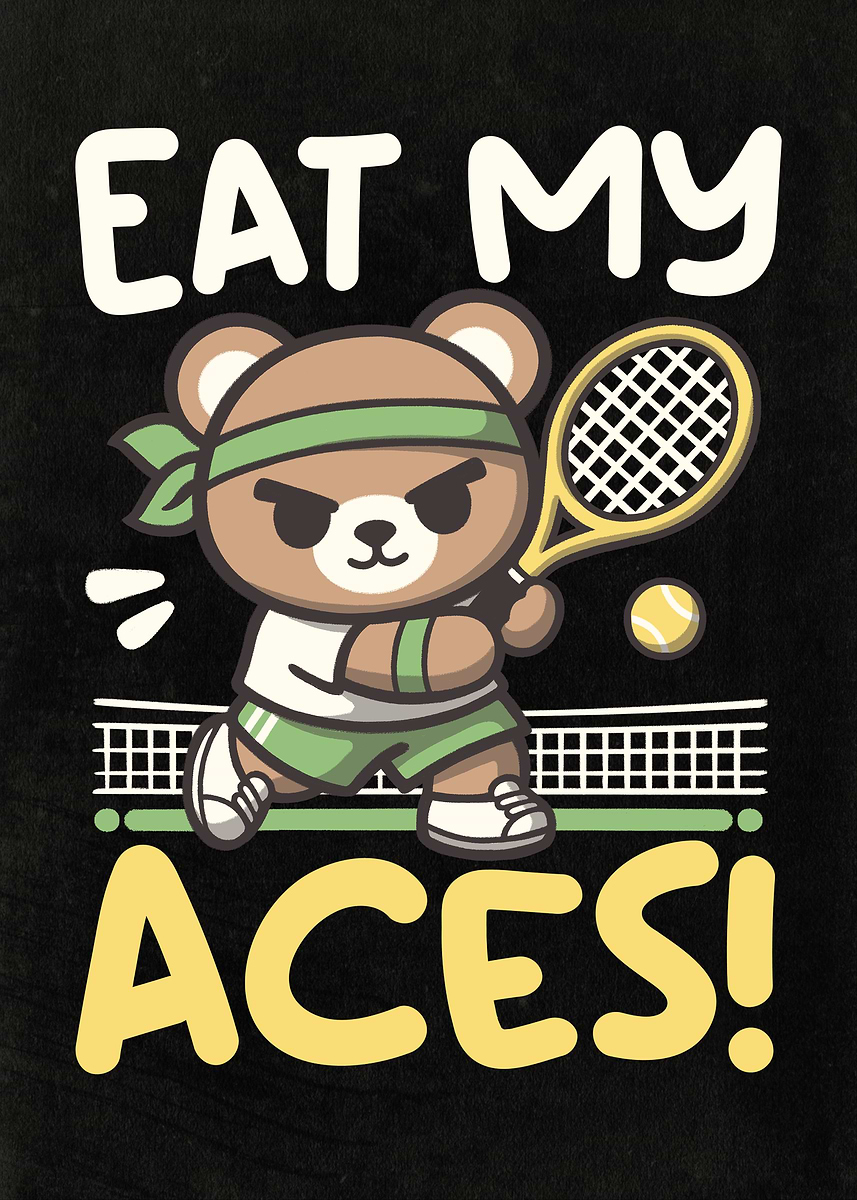 'Eat My Aces Tennis Bear Cartoon' Poster, picture, metal print, paint ...