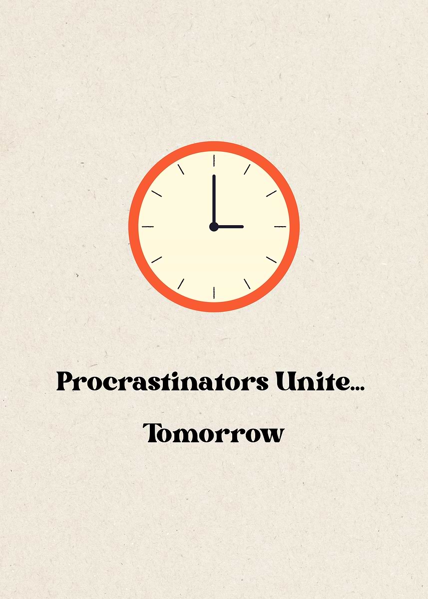 'Procrastinators Unite... Tomorrow' Poster, picture, metal print, paint ...
