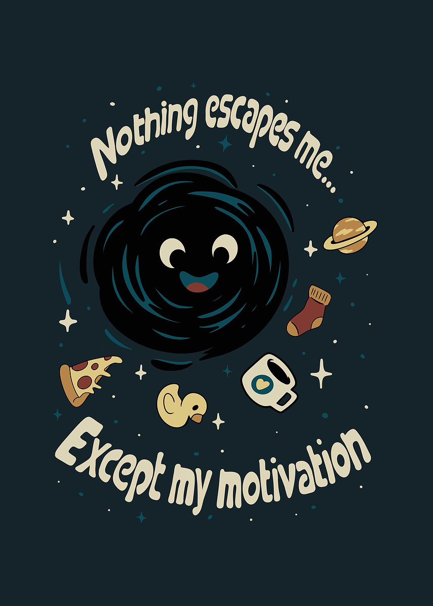 'Nothing escapes me... except my motivation' Poster, picture, metal ...