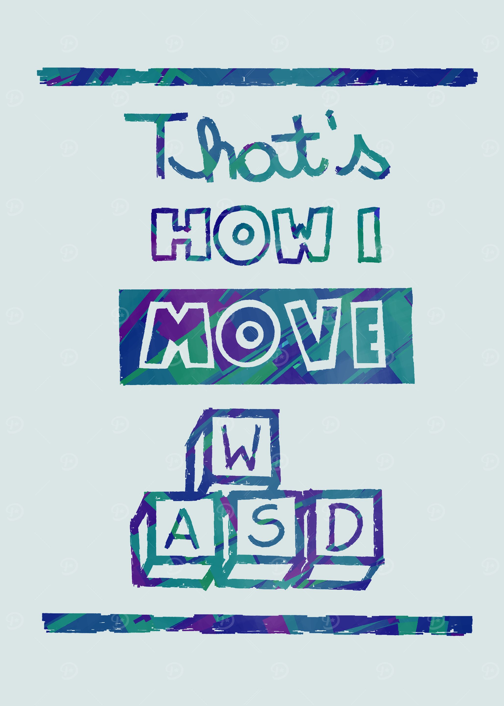 'That's How I Move - Gaming' Poster, picture, metal print, paint by ...