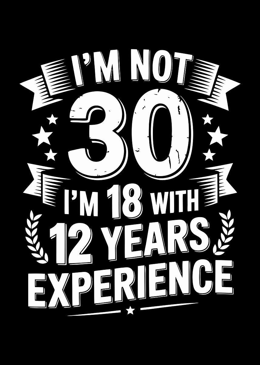 'I'm Not 30 Years Old Birthday' Poster, picture, metal print, paint by ...