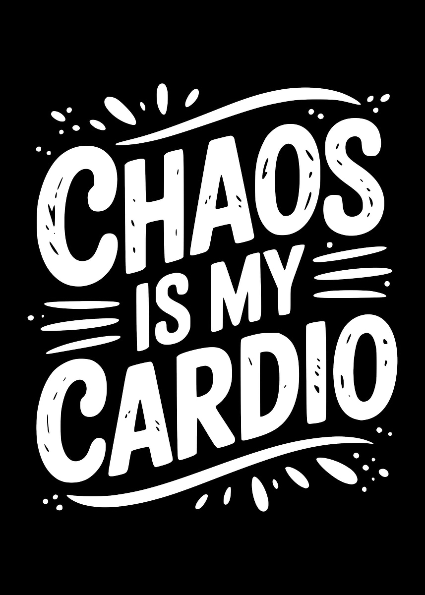 'Chaos is my cardio text art' Poster, picture, metal print, paint by ...