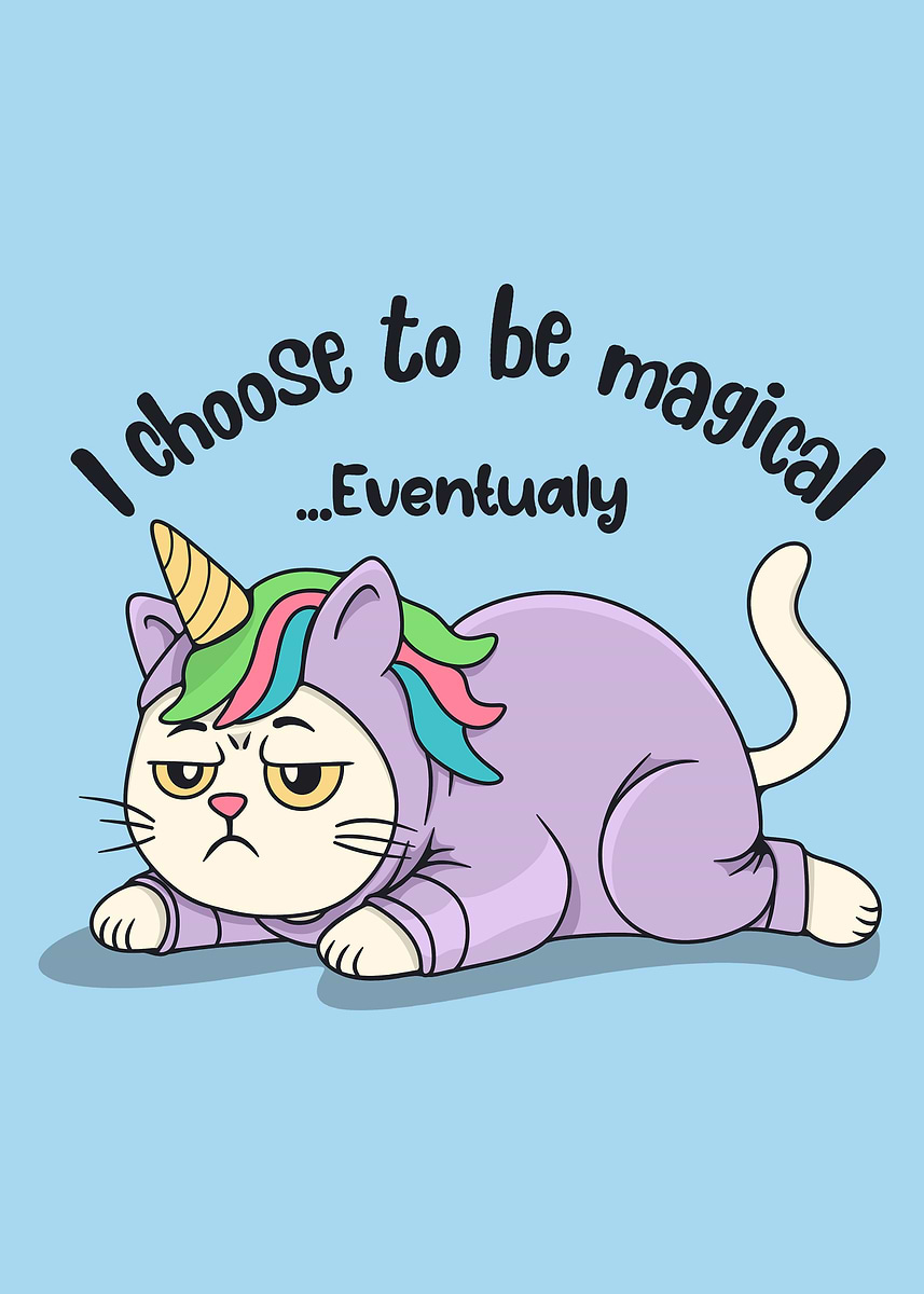 'I choose to be magical.. Eventualy' Poster, picture, metal print ...