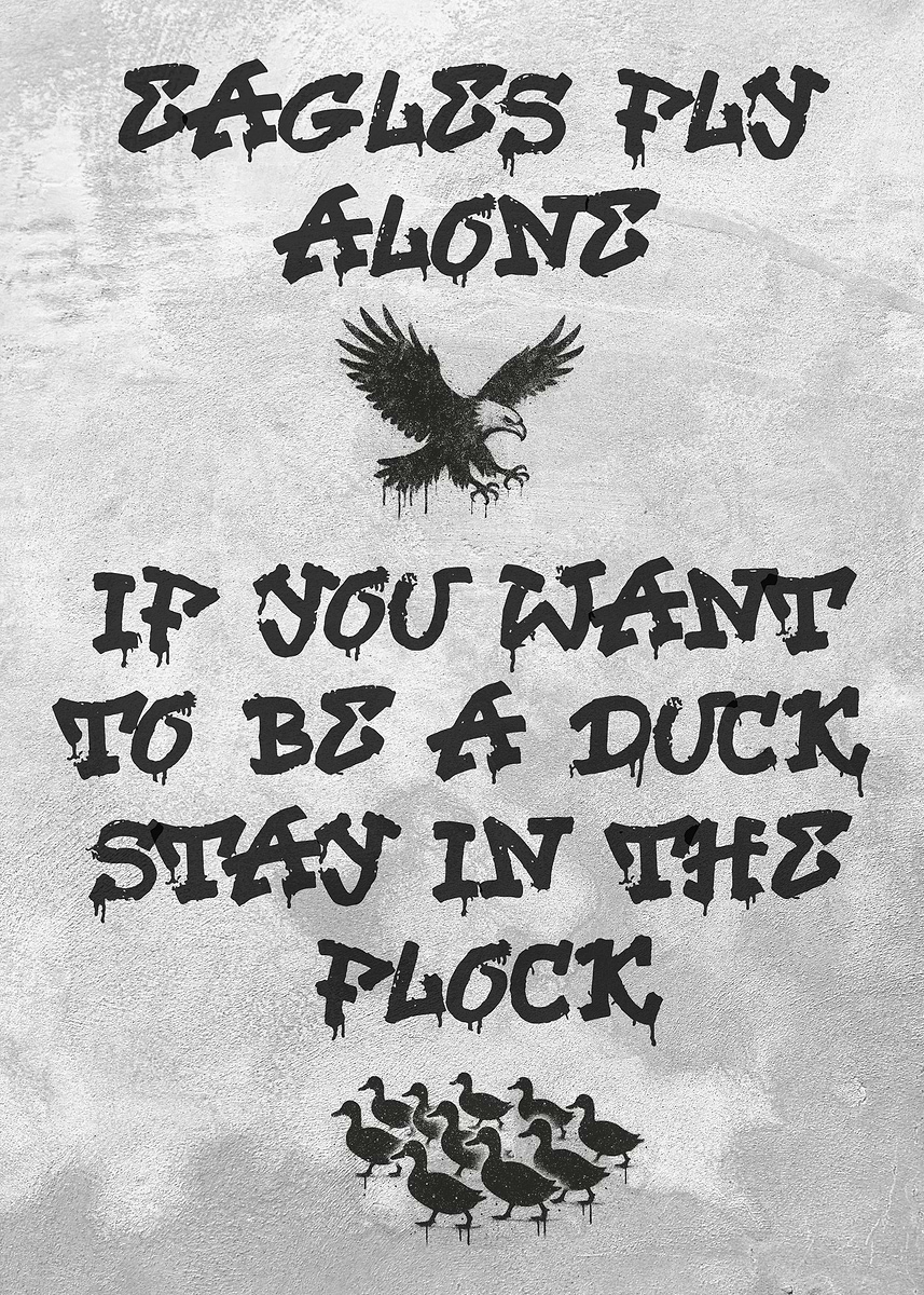 'Eagles Fly Alone Motivational Graffiti Art' Poster, picture, metal ...