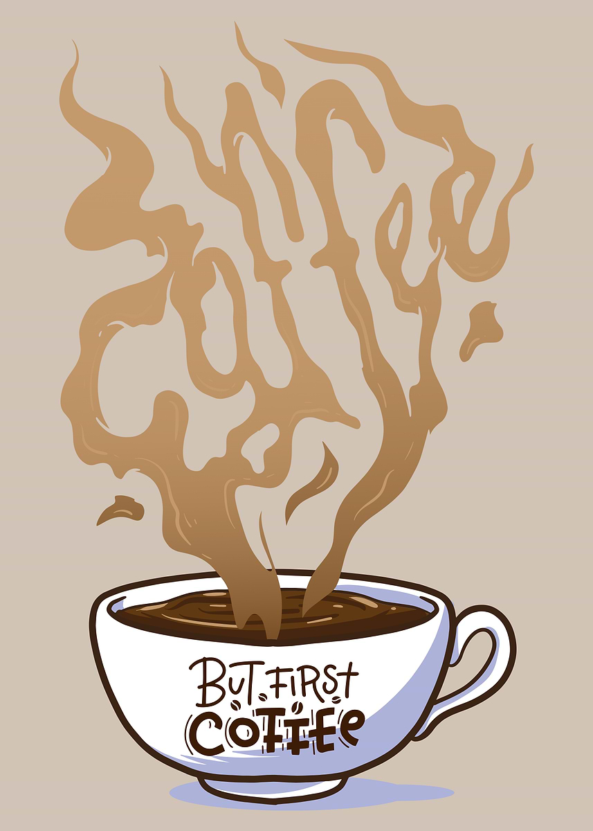 'But First Coffee Illustration' Poster, picture, metal print, paint by ...