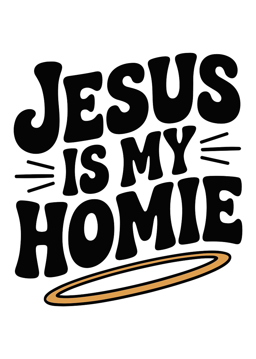 'Jesus is my Homie Graphic' Poster, picture, metal print, paint by ...