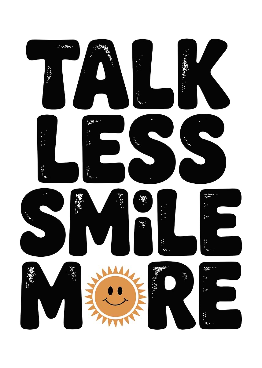 'Talk Less Smile More Graphic' Poster, picture, metal print, paint by ...