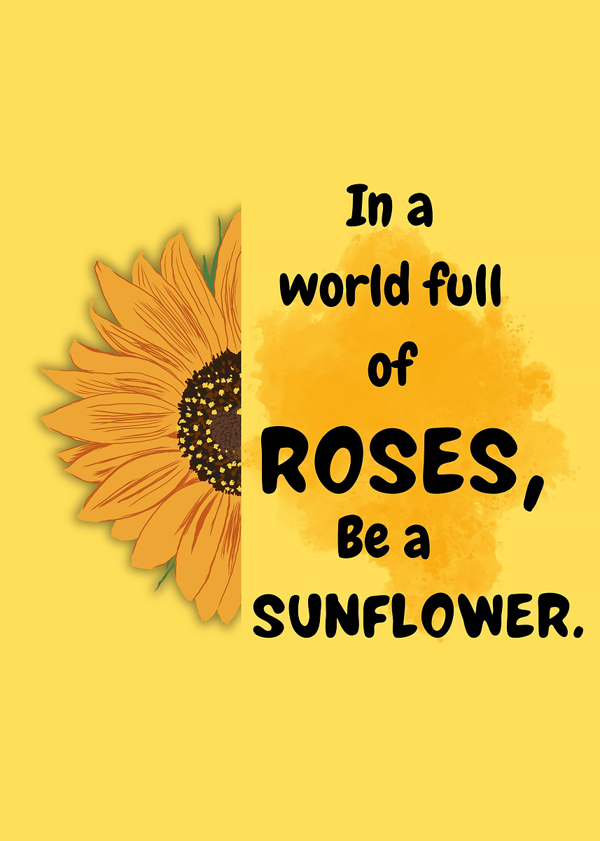 'Be a Sunflower Inspirational Art' Poster, picture, metal print, paint ...