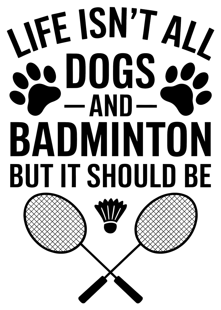 'Dogs and Badminton Funny Quote' Poster, picture, metal print, paint by ...