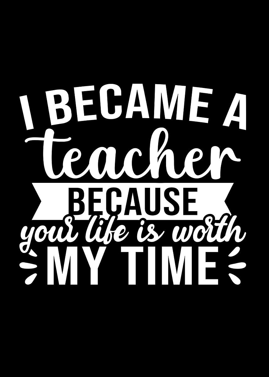'I Became A Teacher Typography' Poster, picture, metal print, paint by ...