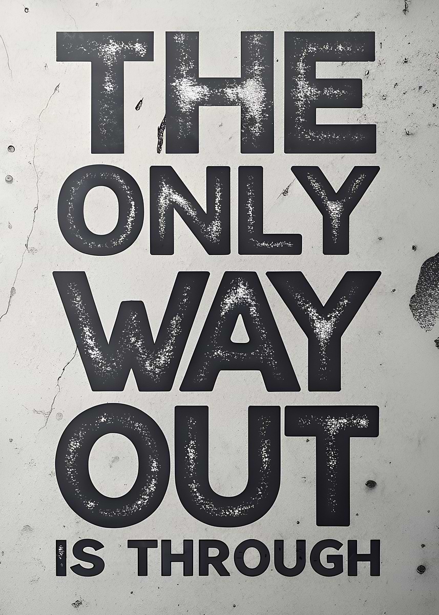 'The Only Way Out Is Through' Poster, picture, metal print, paint by ...