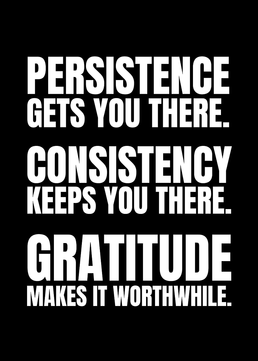 'Motivational Quote: Persistence, Consistency, Gratitude' Poster ...