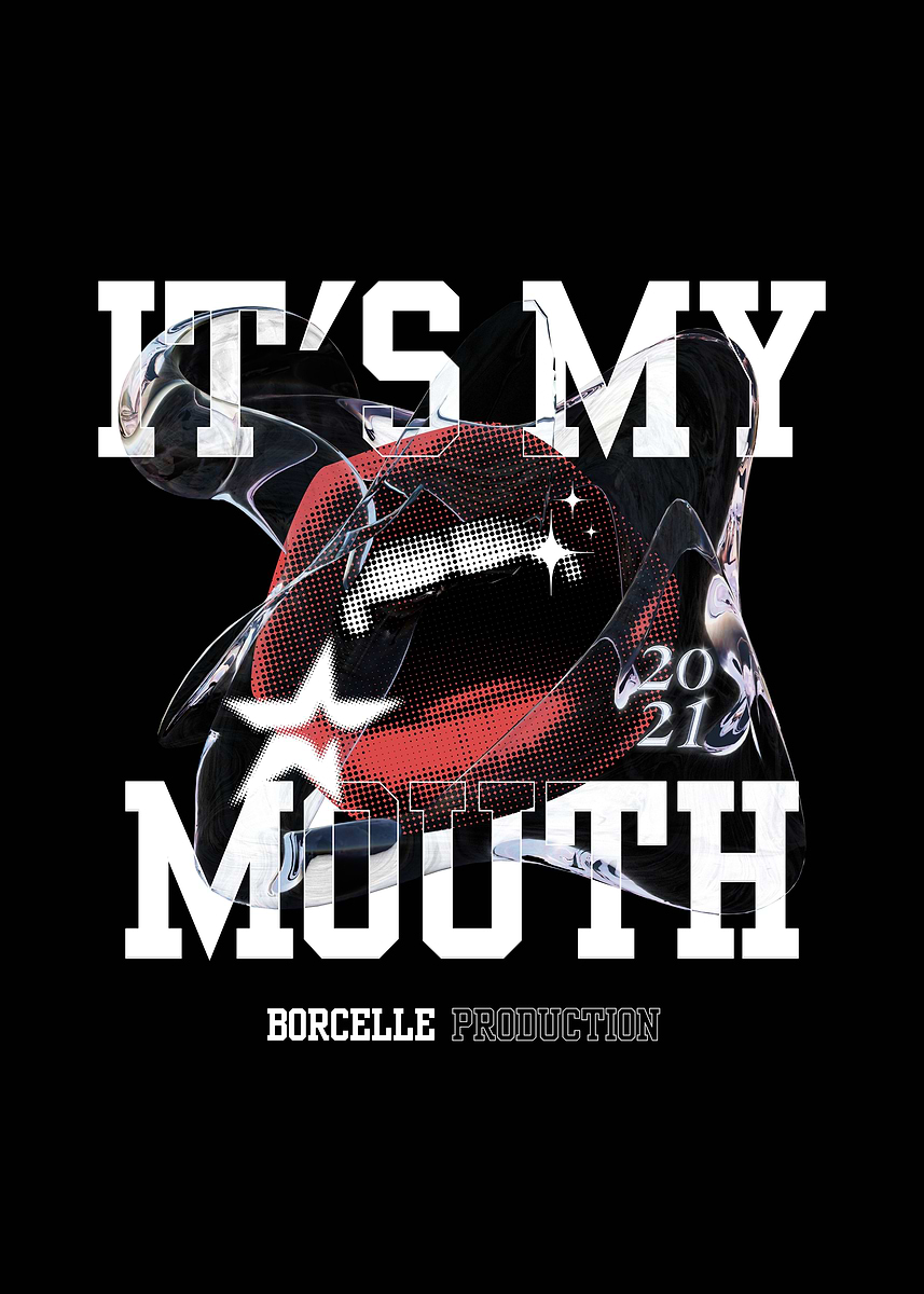 'It's My Mouth - Borcelle Production' Poster, picture, metal print ...