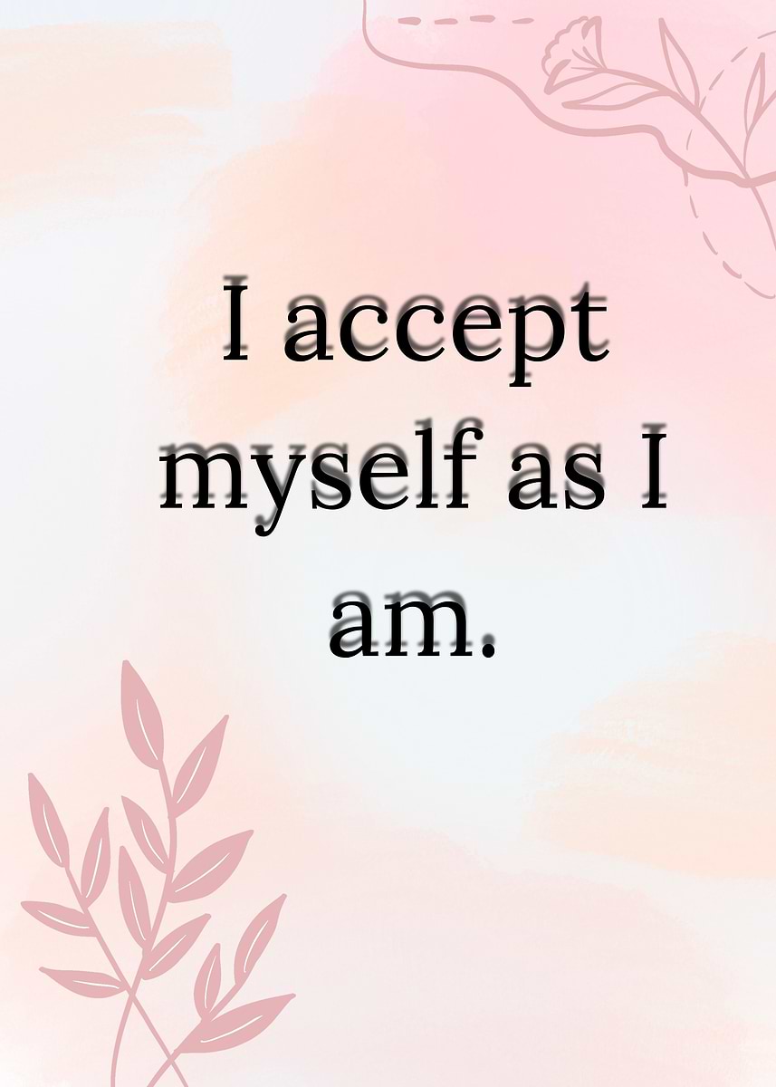 'I accept myself as I am' Poster, picture, metal print, paint by Muskan ...