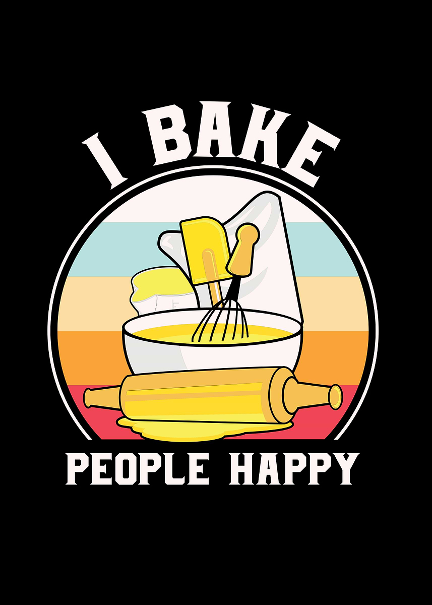 'I Bake People Happy Baking Illustration' Poster, picture, metal print ...
