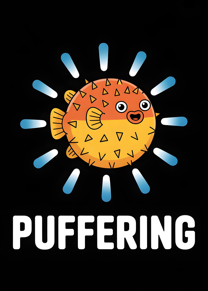'Cartoon Pufferfish with 'PUFFERING' Text' Poster, picture, metal print ...