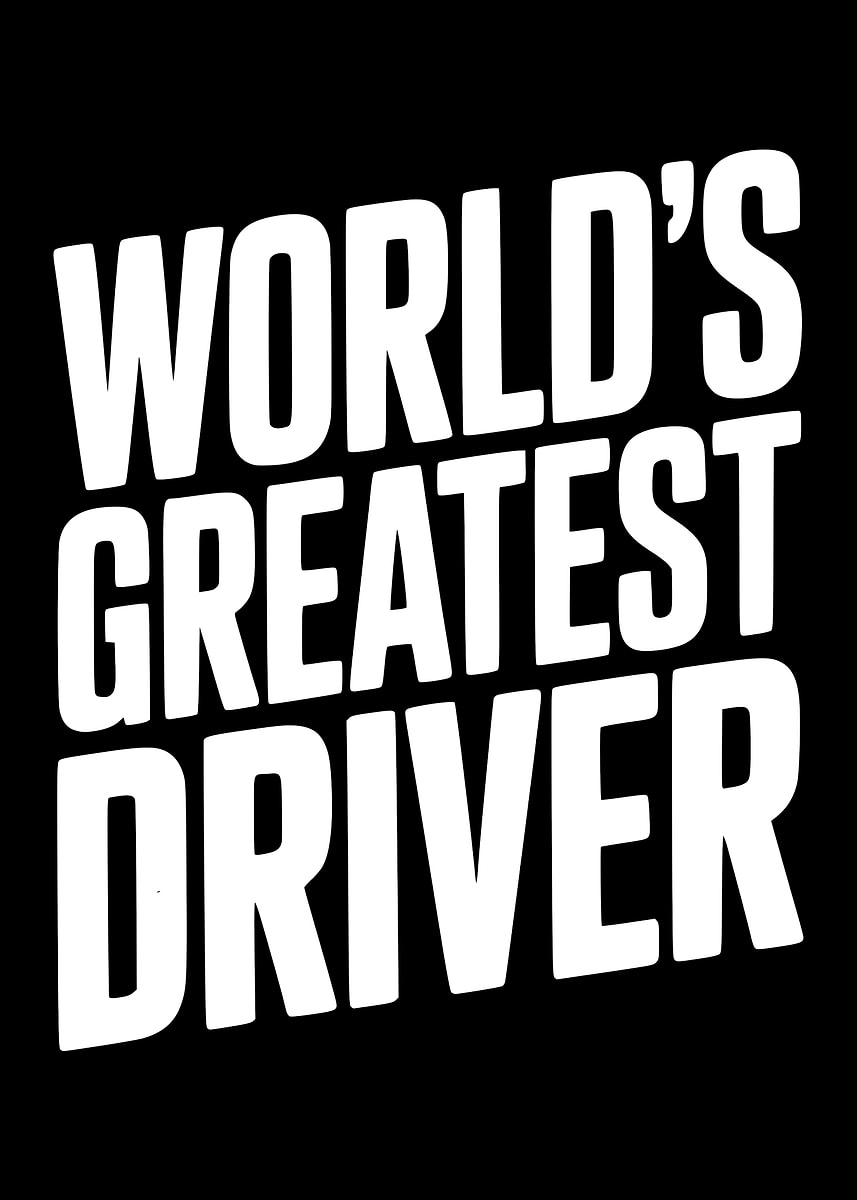 'World's Greatest Driver Text Art' Poster, picture, metal print, paint ...