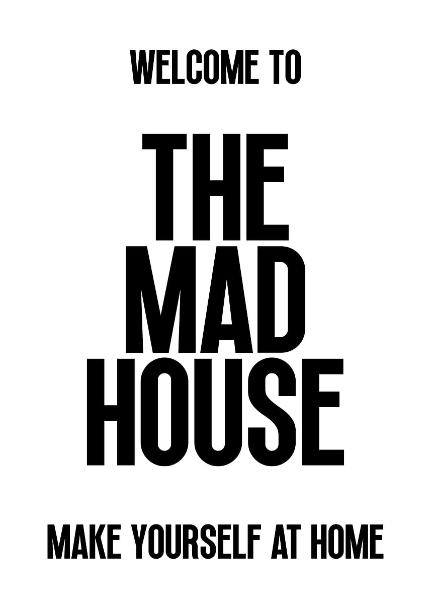 'Welcome to The Mad House' Poster, picture, metal print, paint by Nae ...