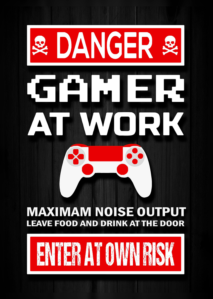 'Danger Gamer At Work Sign' Poster, picture, metal print, paint by ...