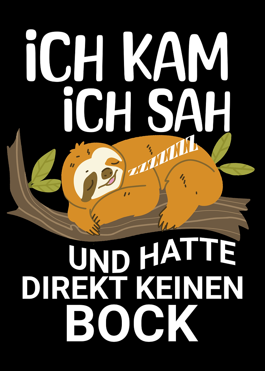 'Ich Kam Ich Sah Sloth' Poster, picture, metal print, paint by ...