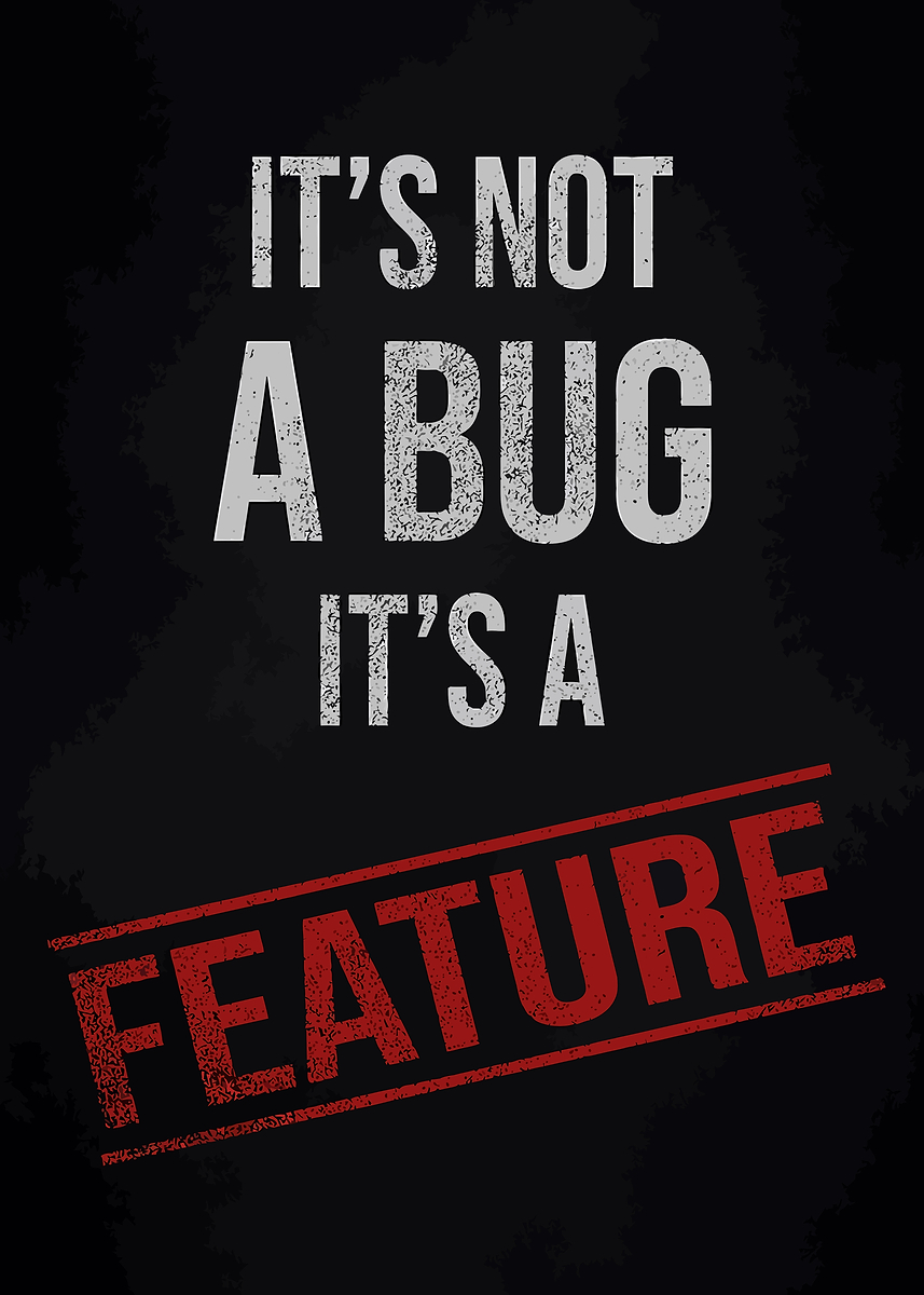 'It's Not a Bug, It's Feature' Poster, picture, metal print, paint by ...