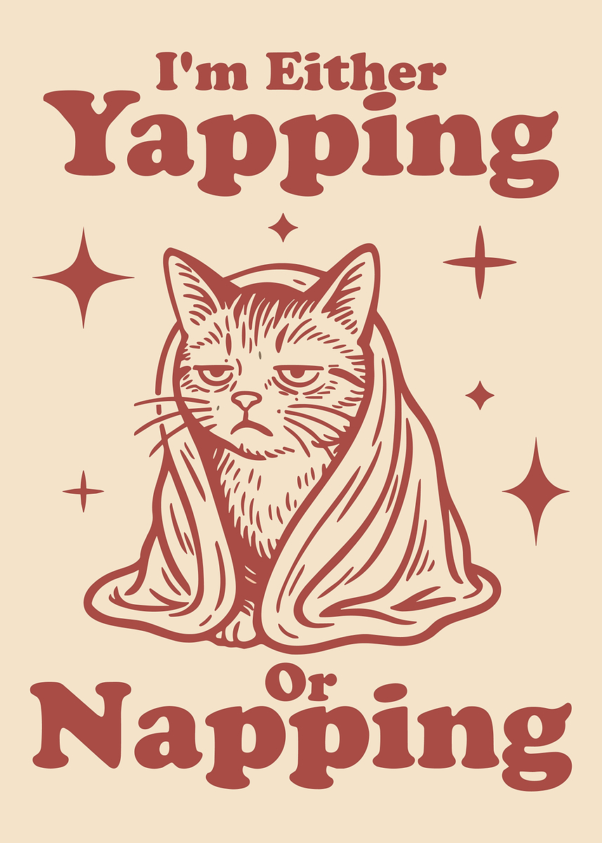'Yapping or Napping Cat Illustration' Poster, picture, metal print ...