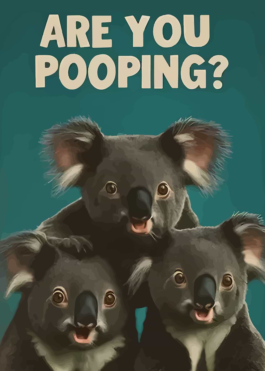 'Are You Pooping? Koala' Poster, picture, metal print, paint by Emma ...