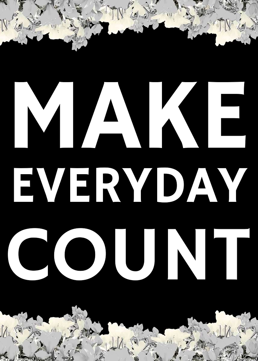 'Make Everyday Count Floral' Poster, picture, metal print, paint by ...