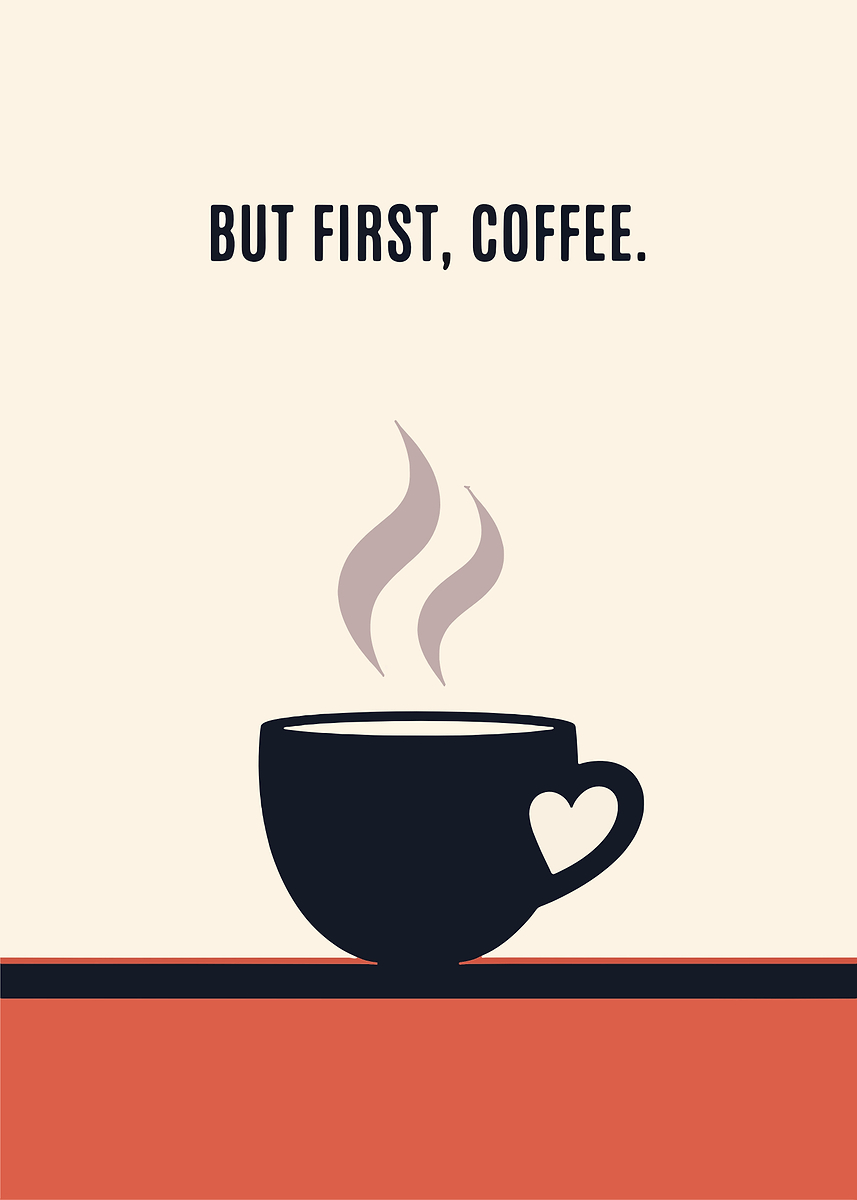 'But First, Coffee' Poster, picture, metal print, paint by KodyArtVibes ...