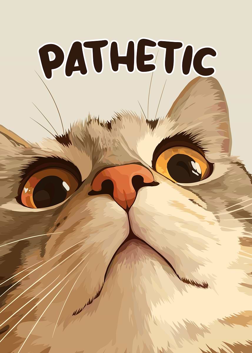 'Pathetic Cat Illustration' Poster, picture, metal print, paint by ...