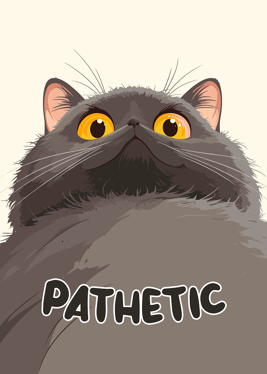 'Pathetic Cat Illustration' Poster, picture, metal print, paint by ...