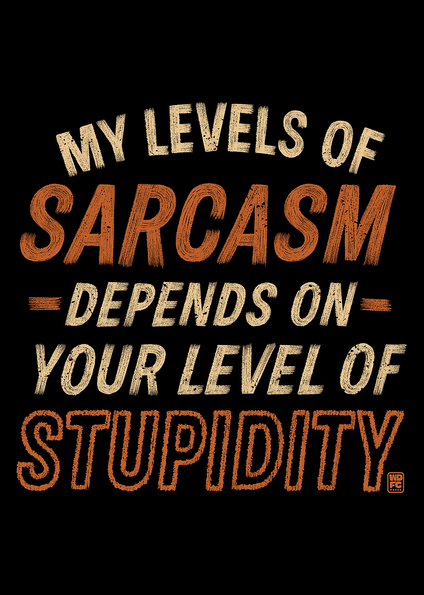 'Sarcasm Level Text Art' Poster, picture, metal print, paint by ...