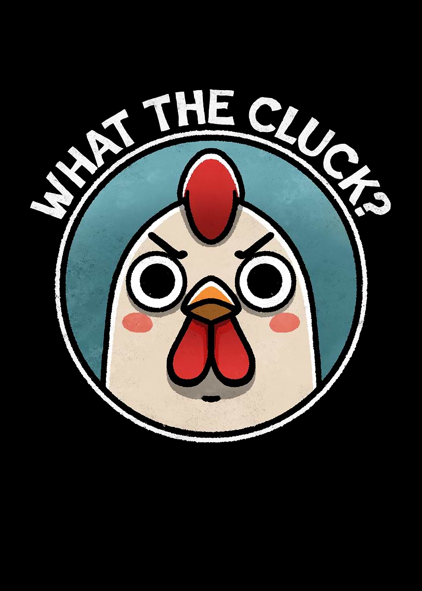 'What the Cluck Angry Chicken' Poster, picture, metal print, paint by ...