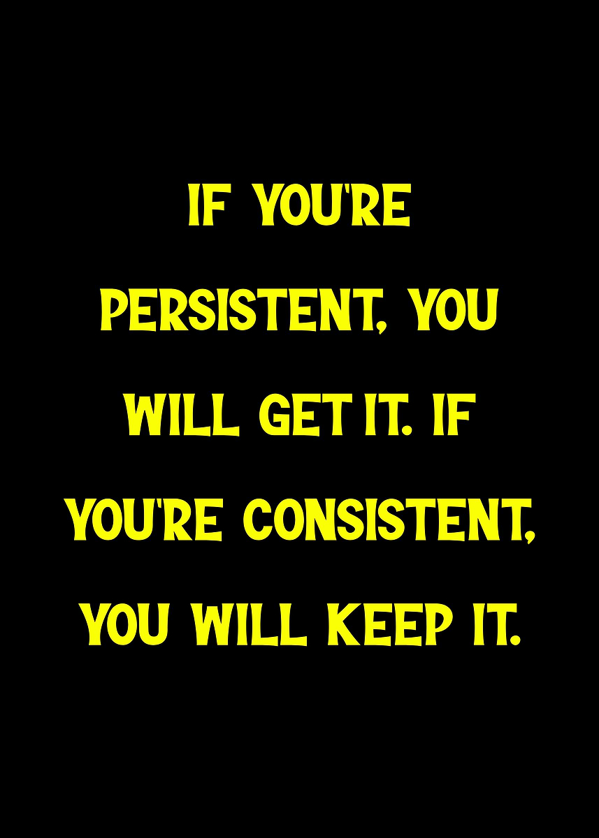 'Persistence and Consistency Quote' Poster, picture, metal print, paint ...