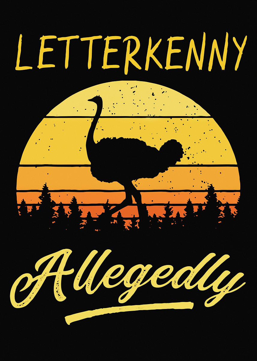 'Letterkenny Allegedly Ostrich Sunset' Poster, picture, metal print ...