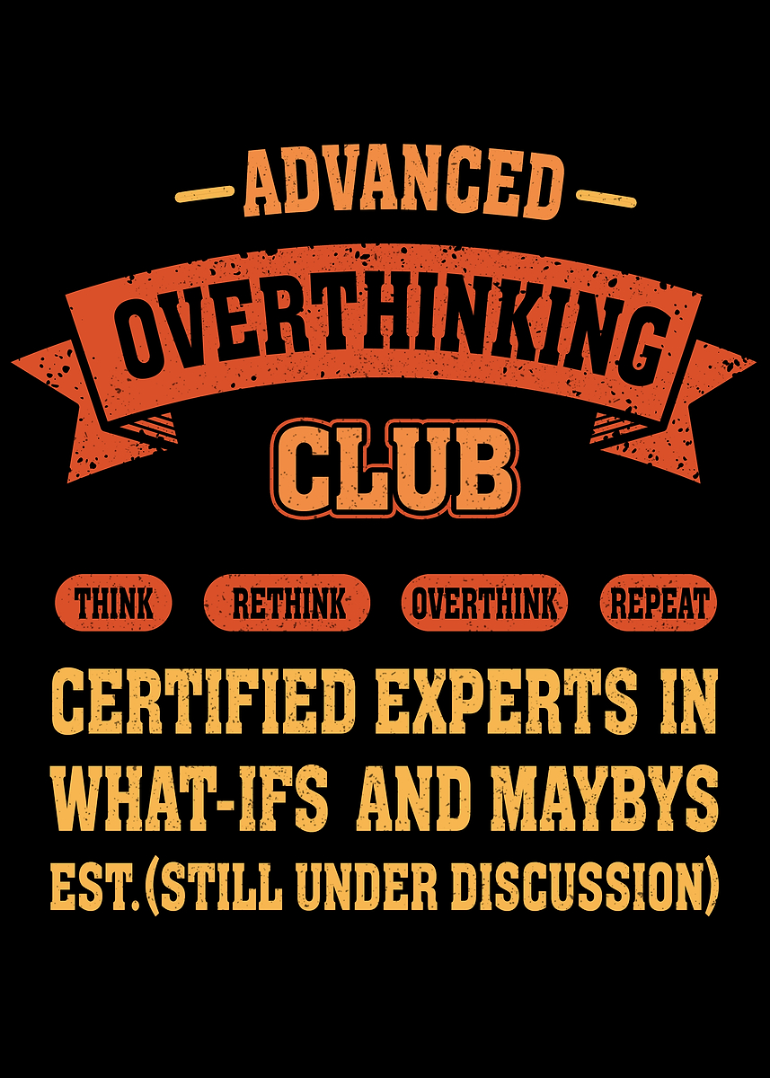 'Advanced Overthinking Club' Poster, picture, metal print, paint by ...