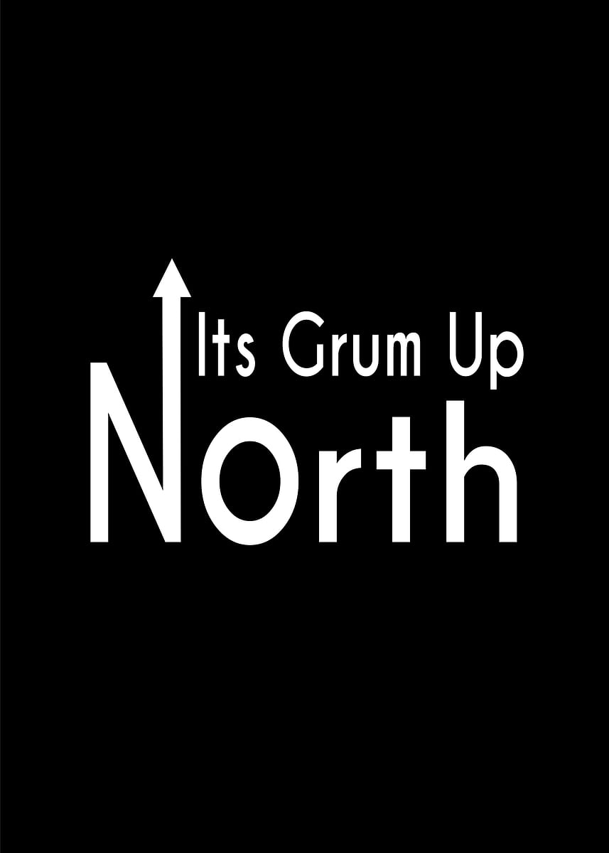 'Its Grum Up North' Poster, picture, metal print, paint by OZA studio ...
