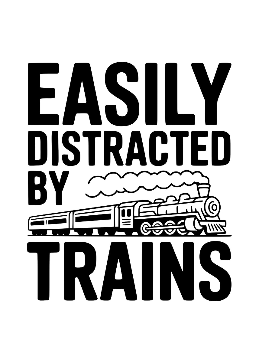 'Easily Distracted by Trains' Poster, picture, metal print, paint by ...