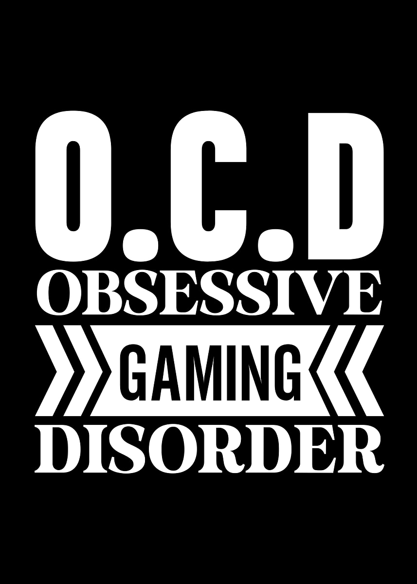 'OCD Obsessive Gaming Disorder Text Art' Poster, picture, metal print ...