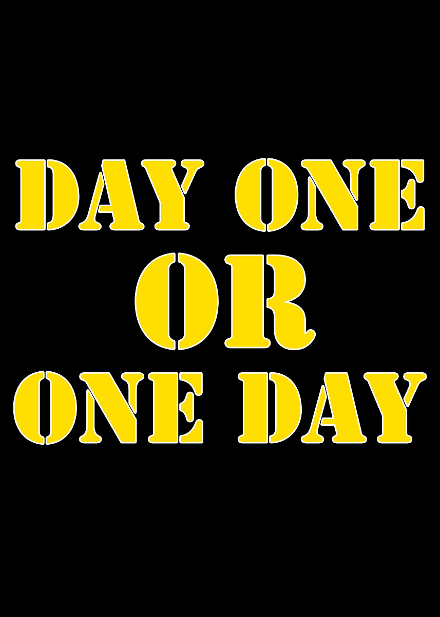 'Day One or One Day Text Art' Poster, picture, metal print, paint by ...