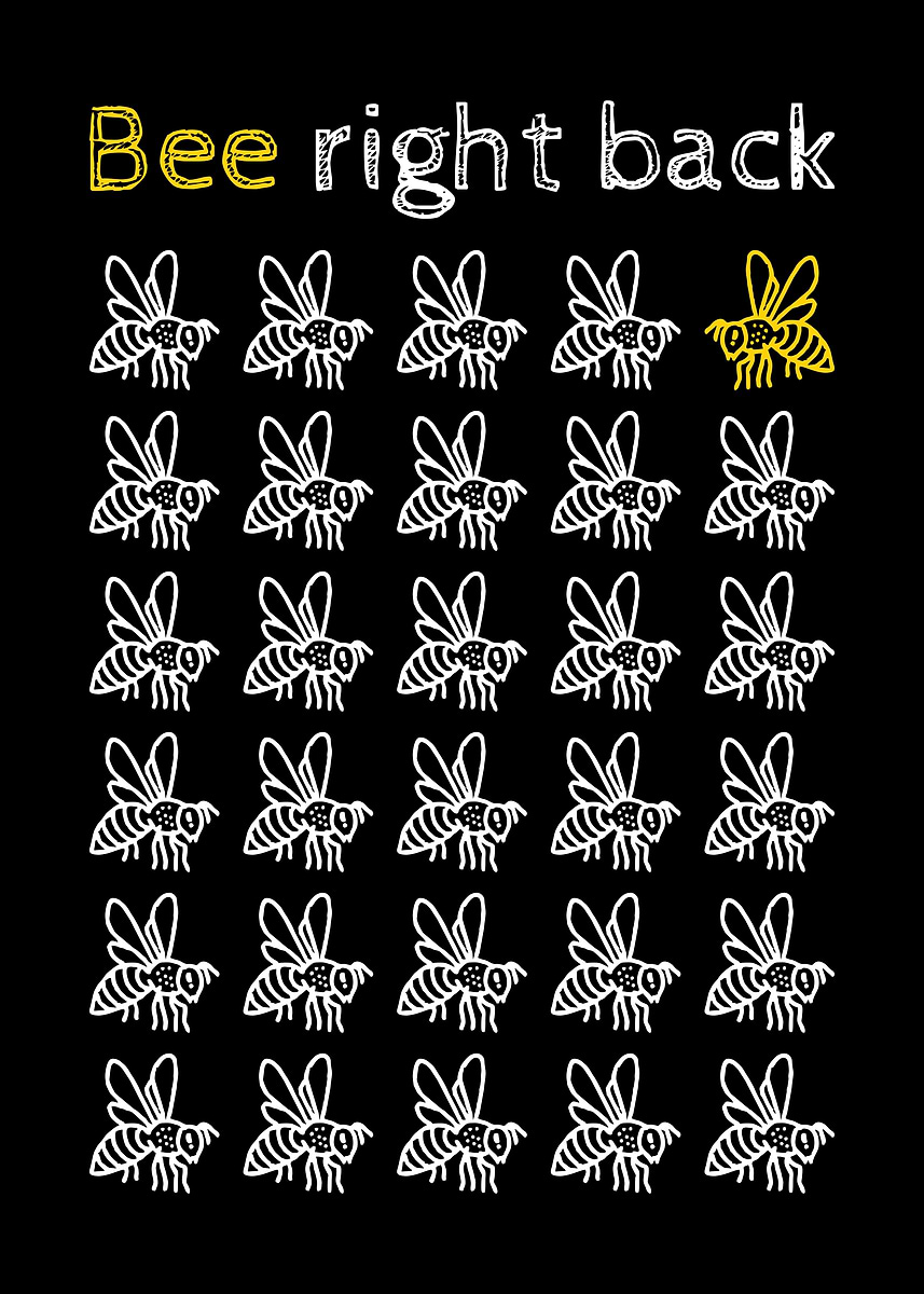 'Bee Right Back' Poster, picture, metal print, paint by VEKTORKITA ...
