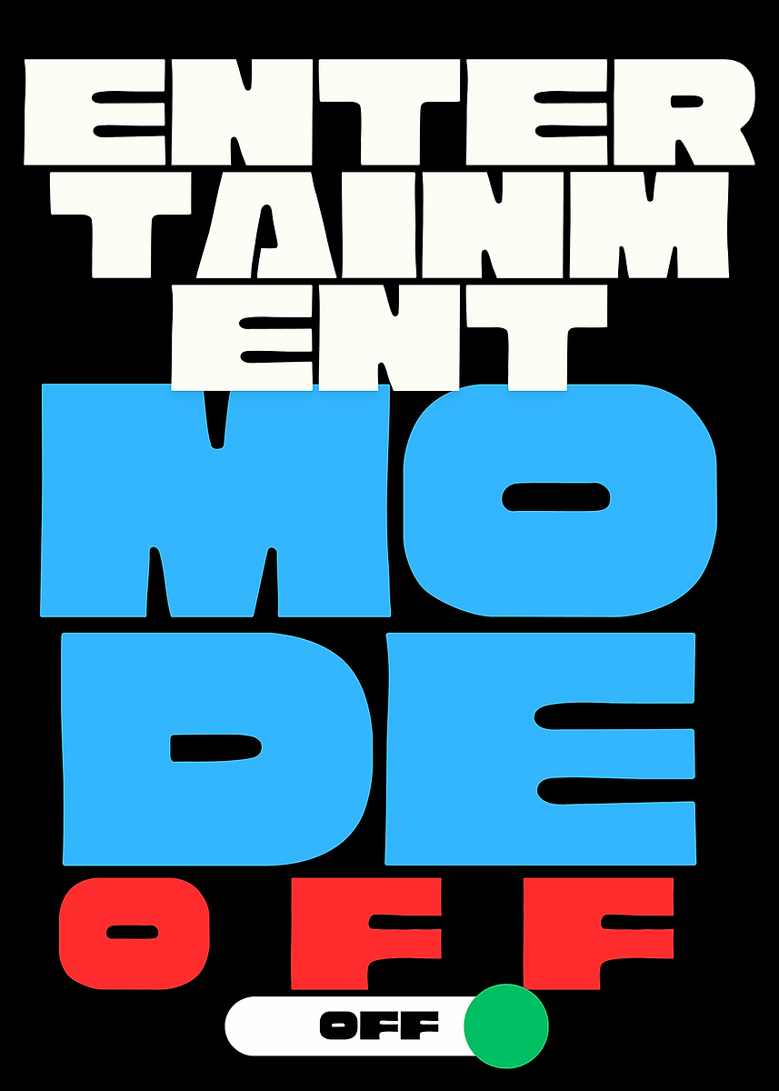 'Entertainment Mode Off Typography Art ' Poster, picture, metal print ...