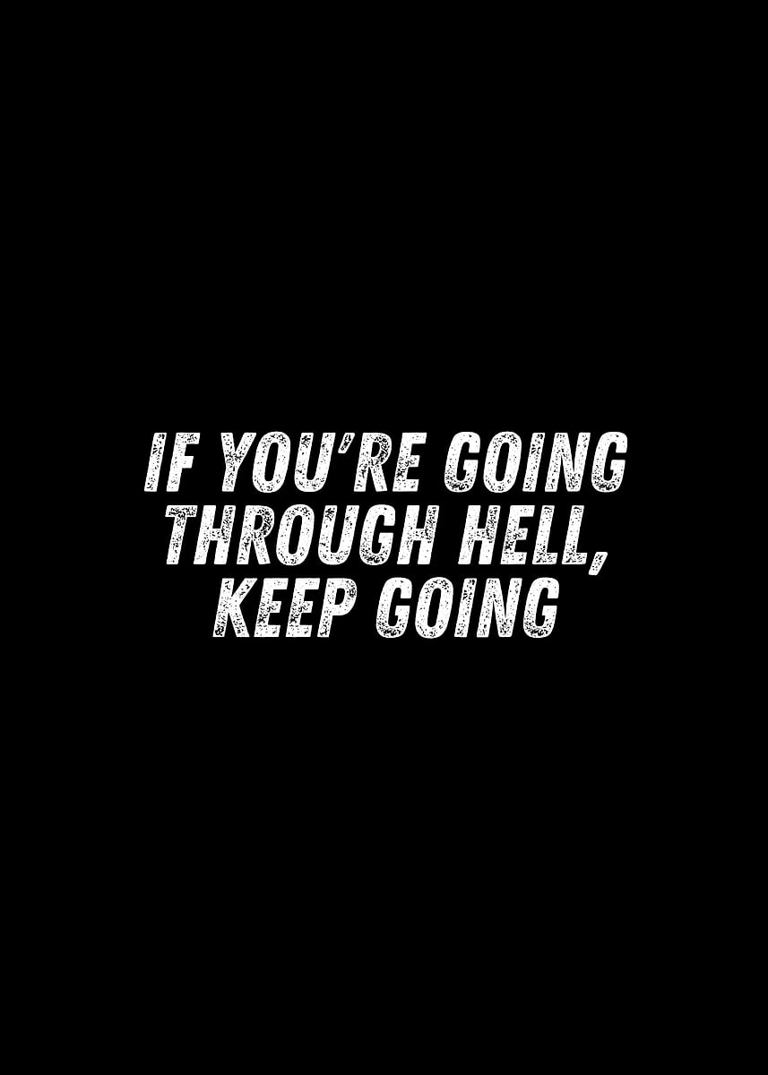 'Inspirational Quote: Keep Going Through Hell' Poster, picture, metal ...
