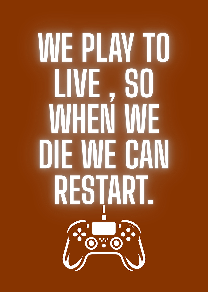 'We Play to Live Gaming Quote' Poster, picture, metal print, paint by ...