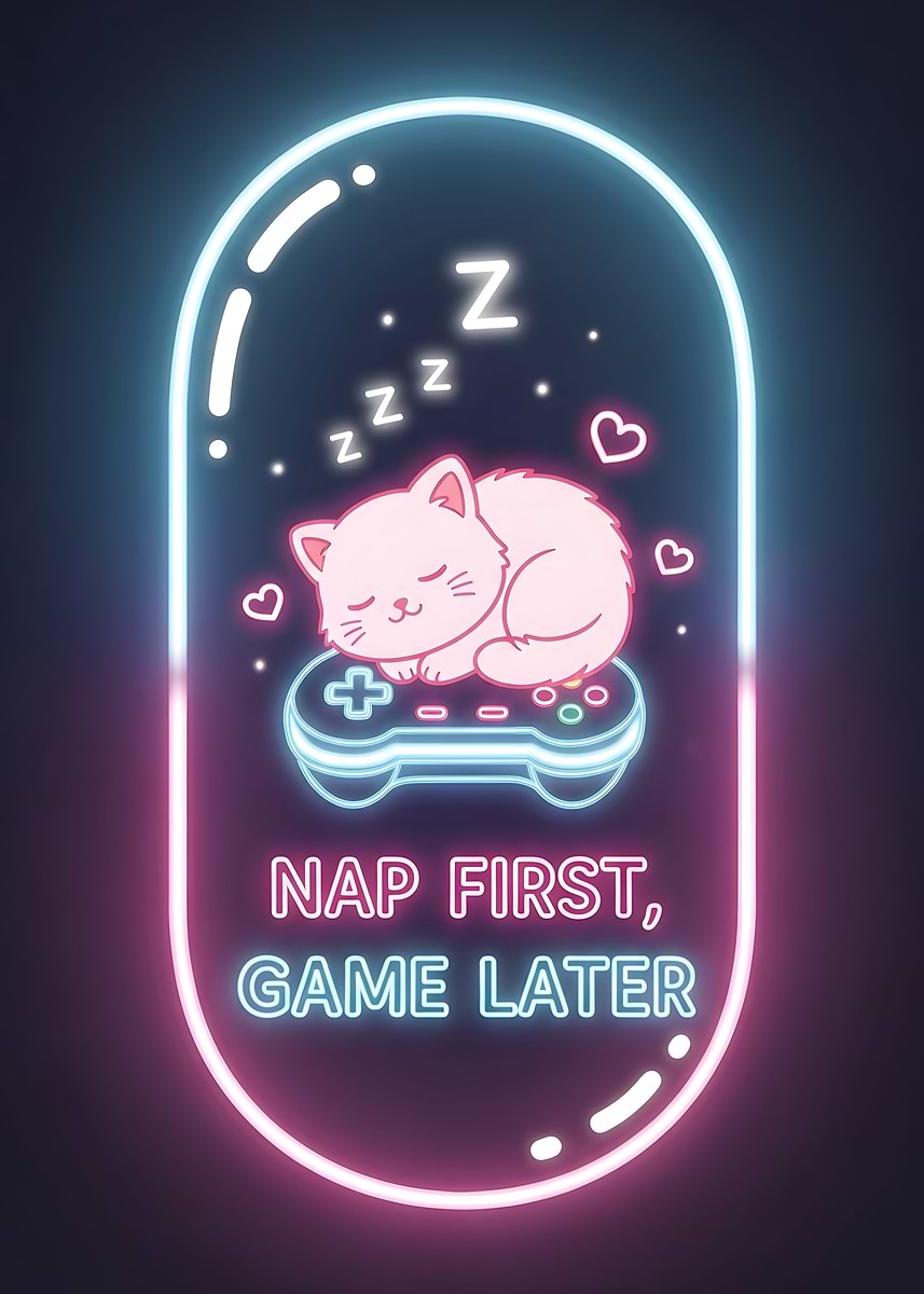 'Nap First, Game Later Neon Sign' Poster, picture, metal print, paint ...