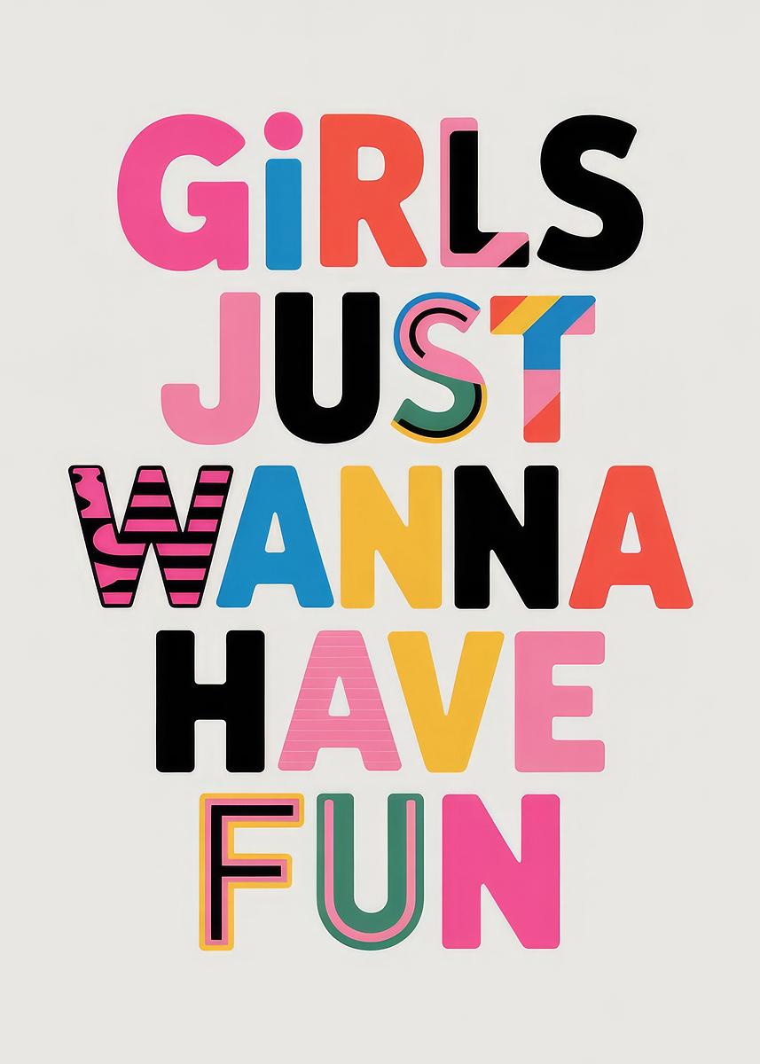 'Girls Just Wanna Have Fun Feminist Quote' Poster, picture, metal print ...