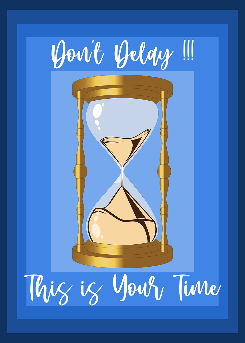 'Don't Delay, This is Your Time' Poster, picture, metal print, paint by ...
