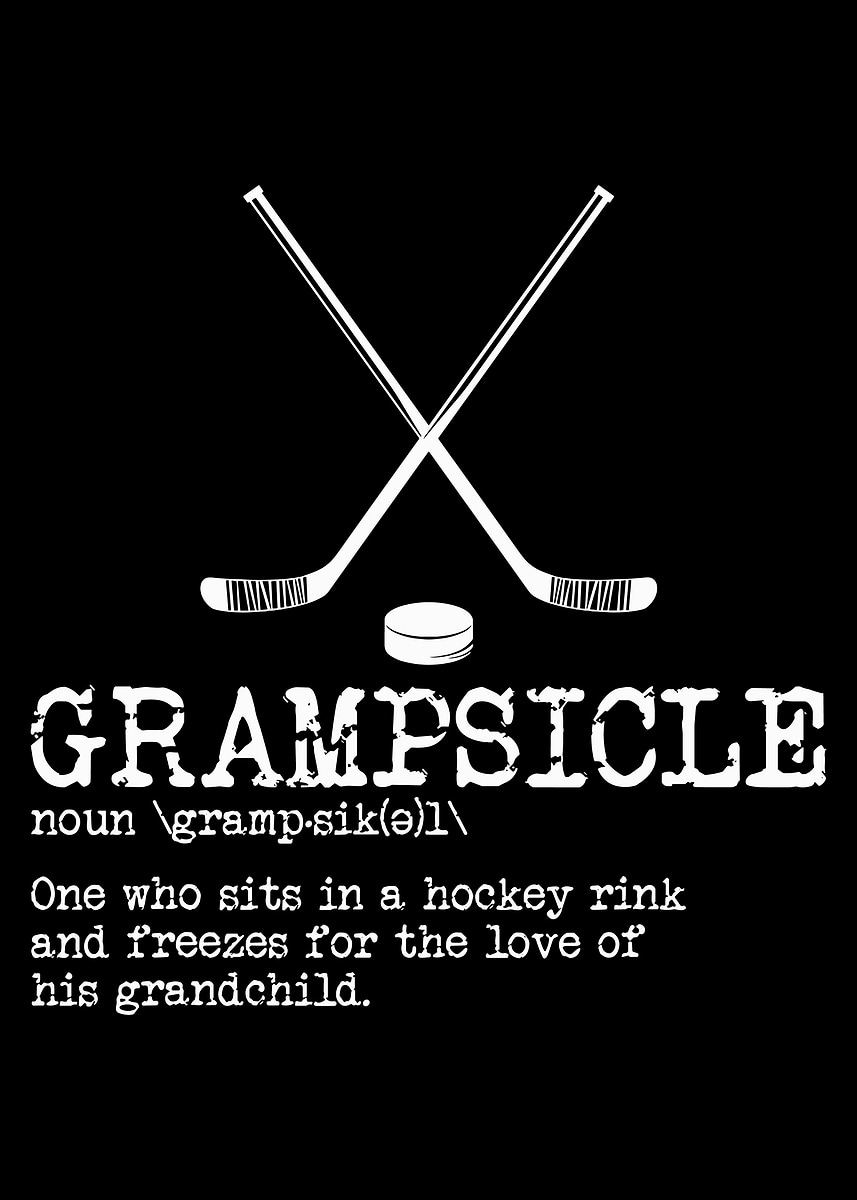 'Grampsicle Hockey Grandfather Definition' Poster, picture, metal print ...
