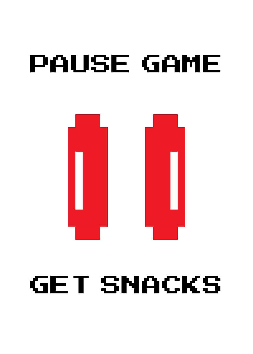 'Pause Game Get Snacks Pixel Art' Poster, picture, metal print, paint ...