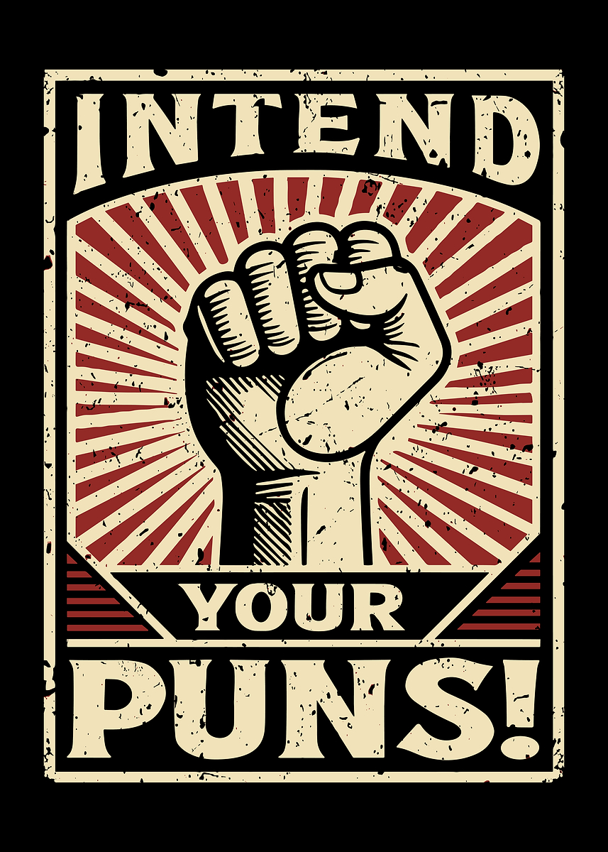 'Intend Your Puns! Propaganda Poster' Poster, picture, metal print ...